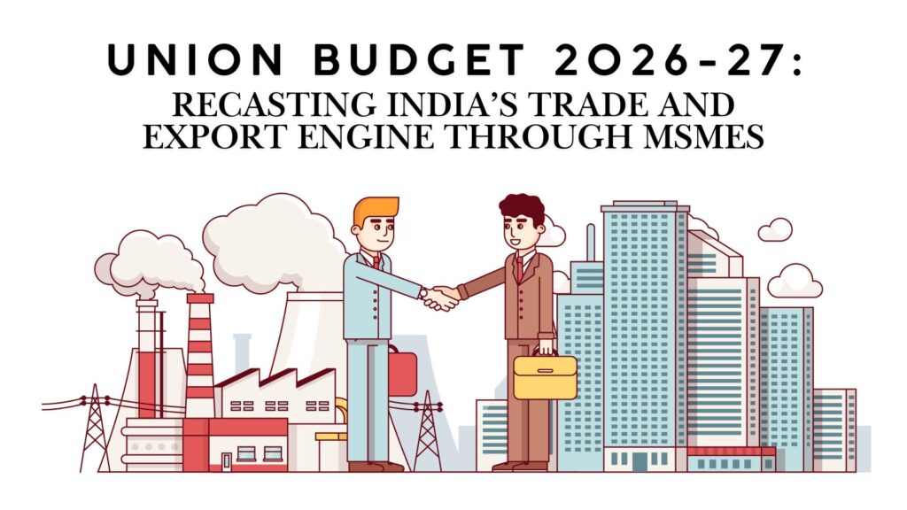 Union Budget 2026-27: Recasting India’s Trade and Export Engine Through ...